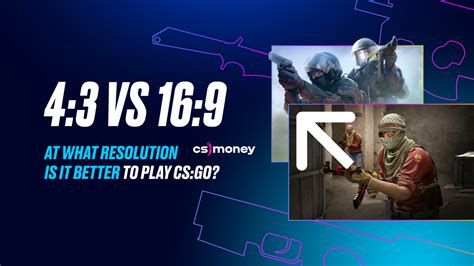 4 3 Or 16 9 At What Resolution Is It Better To Play CS GO