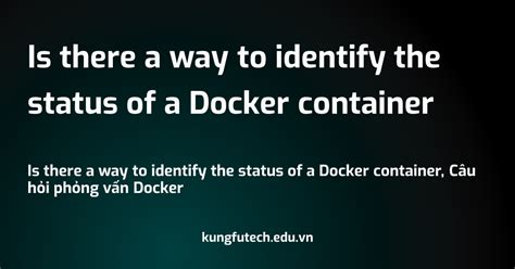 Is There A Way To Identify The Status Of A Docker Container