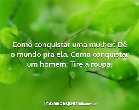 Como Conquistar Uma Mulher Dê O Mundo Pra Ela