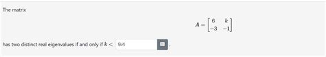 Solved The Matrixa 6k 3 1 Has Two Distinct Real Eigenvalues