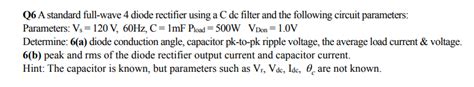 Q6 ﻿a Standard Full Wave 4 ﻿diode Rectifier Using A C
