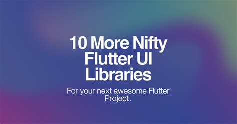 10 More Nifty Flutter Ui Libraries You Can Add To Your Flutter Projects By Nikolas Kraljevic