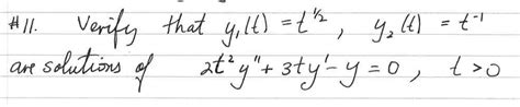 Solved 11 Verify That Y1 T T1 2 Y2 T T−1 Are Solutions