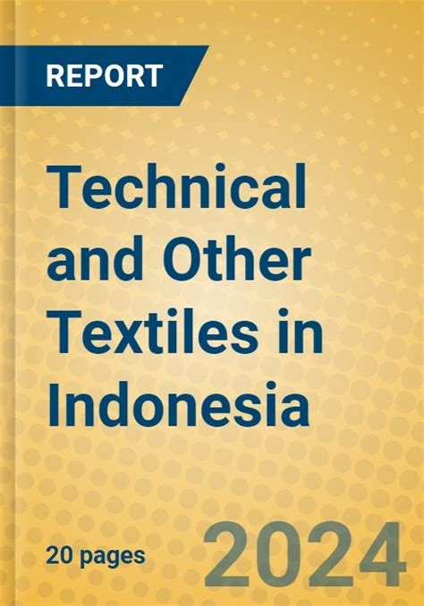 Technical And Other Textiles In Indonesia Research And Markets
