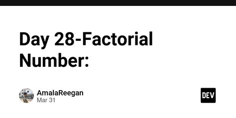 Day 28 Factorial Number Dev Community