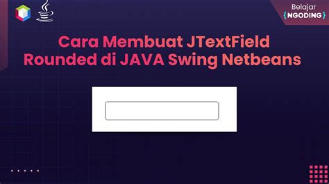 Cara Membuat Jtextfield Rounded Di Java Swing Netbeans Youtube