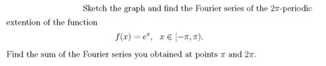 Solved Sketch The Graph And Find The Fourier Series Of The Chegg Com