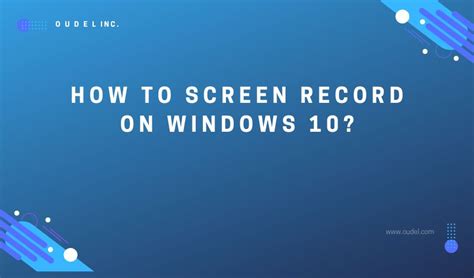How To Record Screen On Windows Oudel Inc