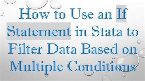 How To Use An If Statement In Stata To Filter Data Based On Multiple Conditions Youtube