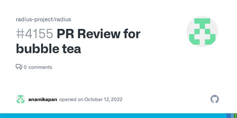 Pr Review For Bubble Tea · Issue 4155 · Radius Projectradius · Github