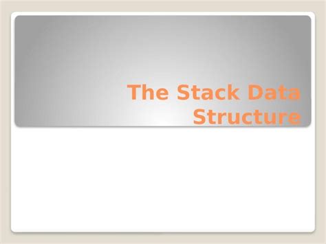 PPTX The Stack Data Structure Classic Structure What Is A Stack An Abstract Data Type In