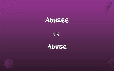 Abusee Vs Abuse Whats The Difference
