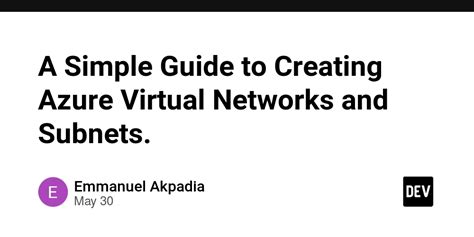 A Simple Guide To Creating Azure Virtual Networks And Subnets Dev