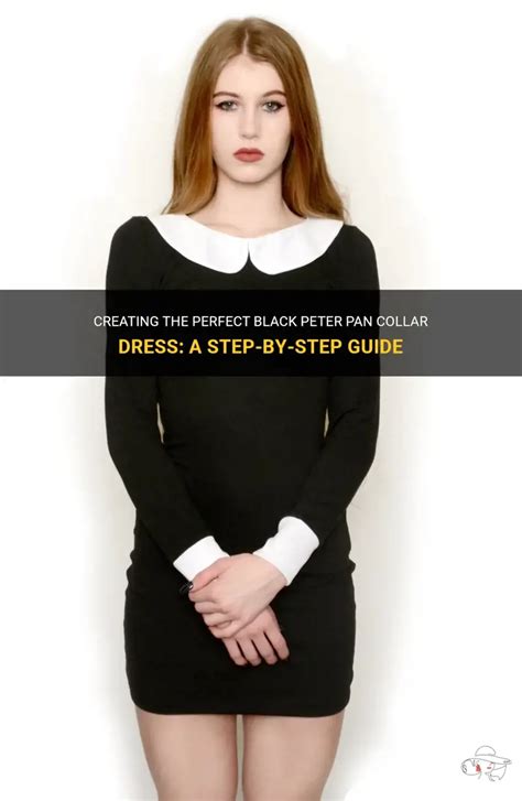 Creating The Perfect Black Peter Pan Collar Dress A Step By Step Guide