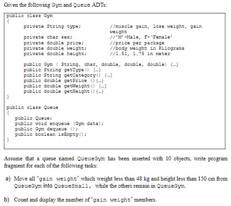 Solved Given The Following Gym And Queue Adts Public Class