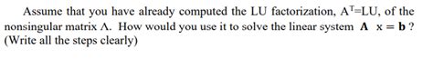 Solved Assume That You Have Already Computed The Lu