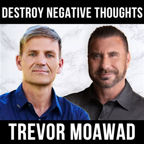 Trevor Moawad Destroy Negative Thoughts Ed Mylett