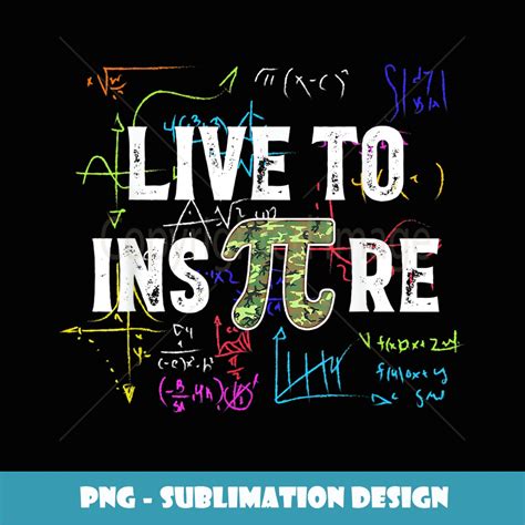 Live To Inspire Pi Symbol Camo Pi Day Math Teacher Png Tra Inspire