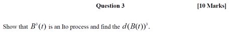 Question 3 10 Marks Show That Bt Is An Ito