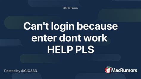 Cant Login Because Enter Dont Work Help Pls Macrumors Forums