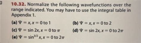 Solved 1032 Normalize The Following Wavefunctions Over The