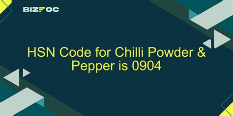Hsn Code And Gst Rates For Chilli Powder And Pepper 0904