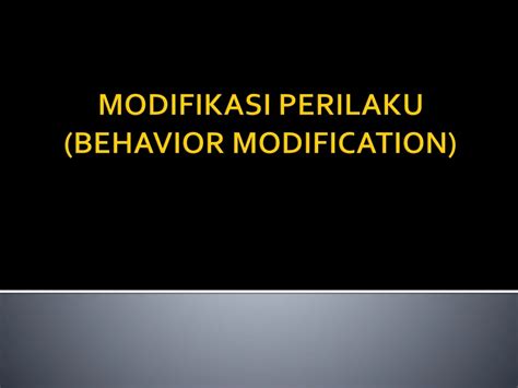 Ppt Modifikasi Perilaku Behavior Modification Powerpoint Presentation Id8721685