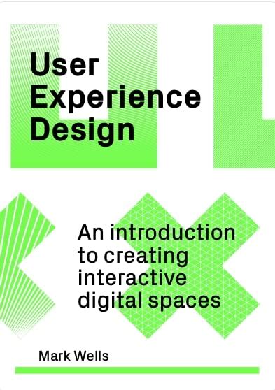 User Experience Design An Introduction To Creating Interactive Digital Spaces Let Me Read