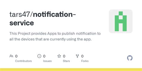 Github Tars47notification Service This Project Provides Apps To Publish Notification To All