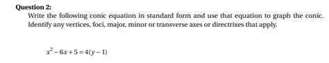 Solved Question 2 Write The Following Conic Equation In Standard Form And Use That Equation To