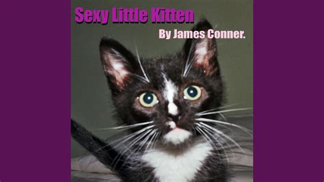 Sexy Little Kitten Youtube