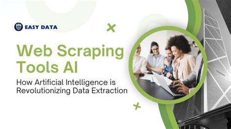 Web Scraping Tools Ai How Artificial Intelligence Is Revolutionizing Data Extraction Easy Data