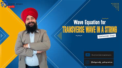 Wave Equation For Transverse Wave In A String By Sukhwinder Singh