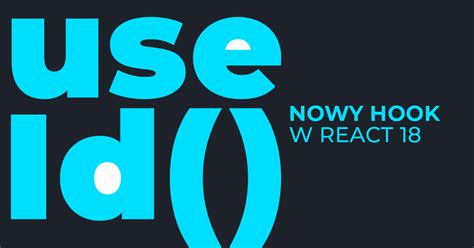 poznaj nowy hook useid wprowadzony w react 18
