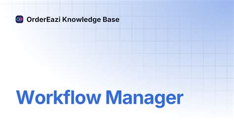 Workflow Manager Ordereazi Knowledge Base
