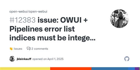 Issue Owui Pipelines Error List Indices Must Be Integers Or Slices Not Str · Open Webui Open