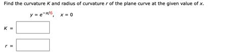 Solved Find The Curvature K And Radius Of Curvature R Of The
