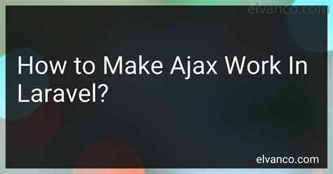 How To Make Ajax Work In Laravel In