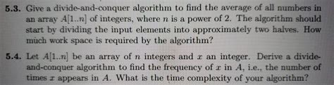 Solved 53 Give A Divide And Conquer Algorithm To Find The
