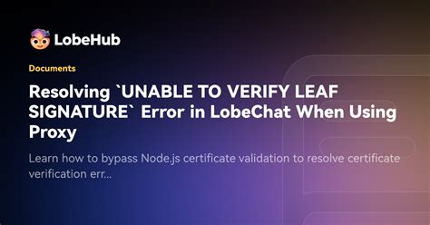 resolving `unable to verify leaf sig · lobehub
