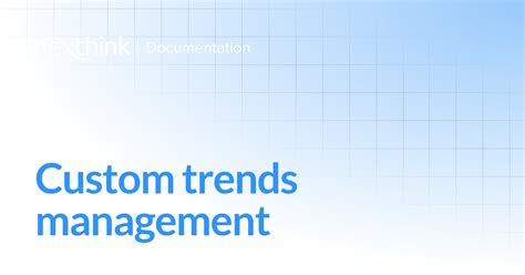 custom trends management nexthink documentation