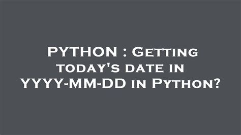 Python Getting Todays Date In Yyyy Mm Dd In Python Youtube