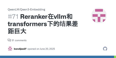 Reranker在vllm和transformers下的结果差距巨大 · Issue 71 · Qwenlmqwen3 Embedding · Github