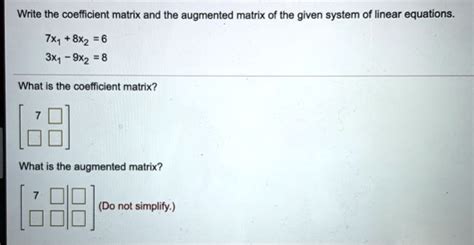 Solved Write The Coefficient Matrix And The Augmented Matrix Of The