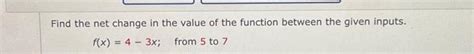 Solved Find The Net Change In The Value Of The Function Chegg Com