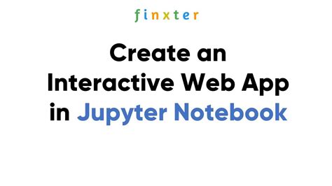 How To Create An Interactive Web Application Using A Jupyter Notebook Youtube