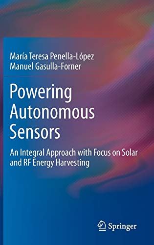Powering Autonomous Sensors An Integral Approach With Focus On Solar And Rf Energy Harvesting