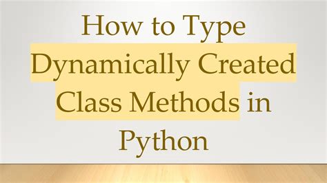 How To Type Dynamically Created Class Methods In Python Youtube