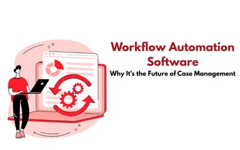 Workflow Automation Software Why Its The Future Of Case Management