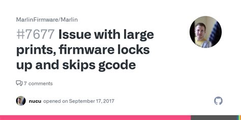 Issue With Large Prints Firmware Locks Up And Skips Gcode · Issue